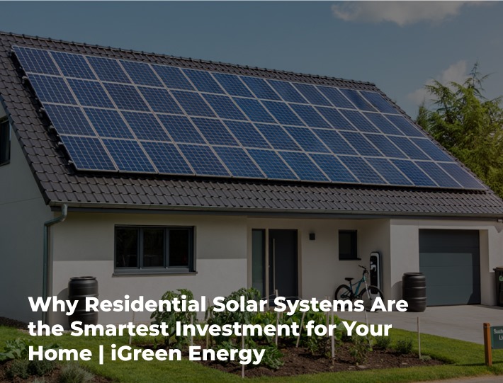 Why Residential Solar Systems Are the Smartest Investment for Your Home ...
